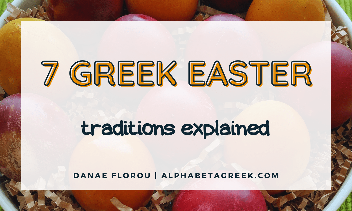 7 Greek Easter traditions + wishes in Greek! — Danae Florou | Alpha ...