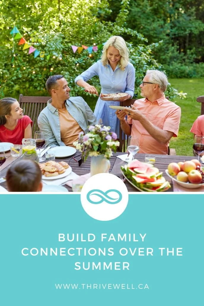 Build Family Connections Over The Summer — ThriveWell Counselling