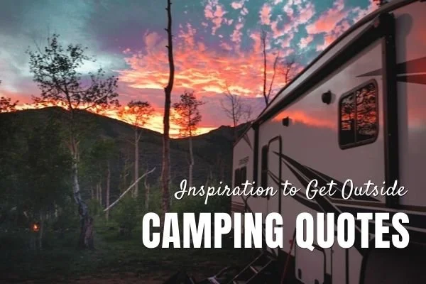 21 Best Camping Quotes [Inspiring You to Get Outside] — Nomads in Nature