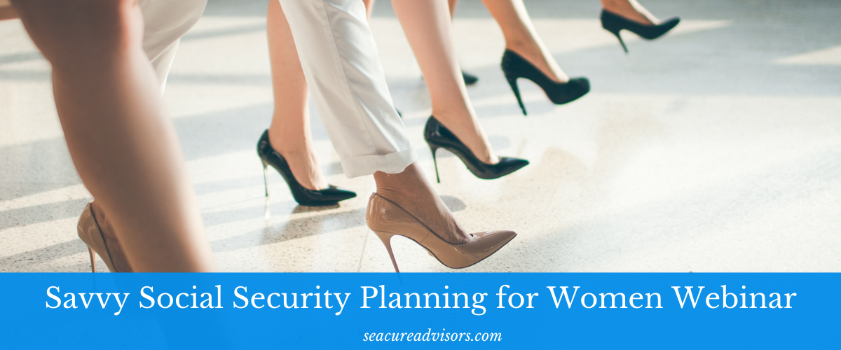 Savvy Social Security Planning for Women Webinar — SeaCure Advisors