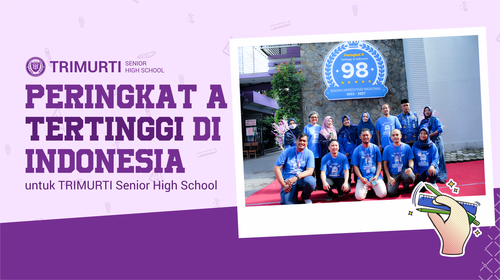 Peringkat A, Tertinggi di Indonesia, untuk TRIMURTI Senior High School ...