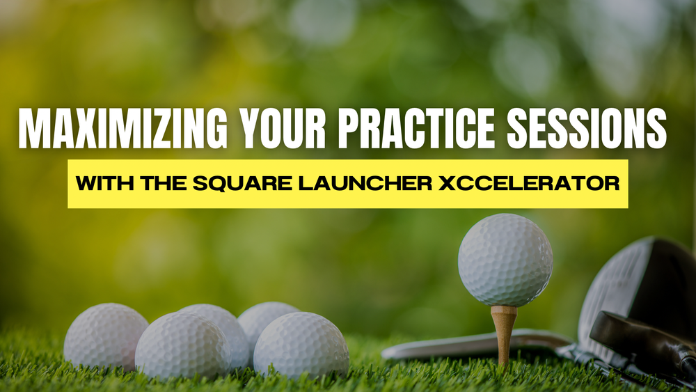 Maximizing Your Practice Sessions with the Square Launcher Xccelerator