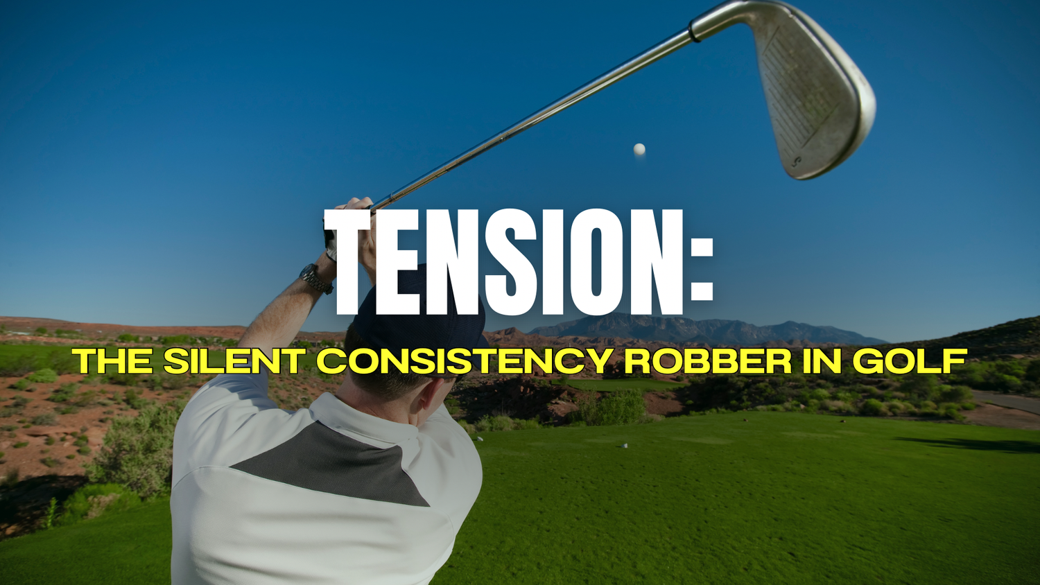 Tension: The Silent Consistency Robber in Golf