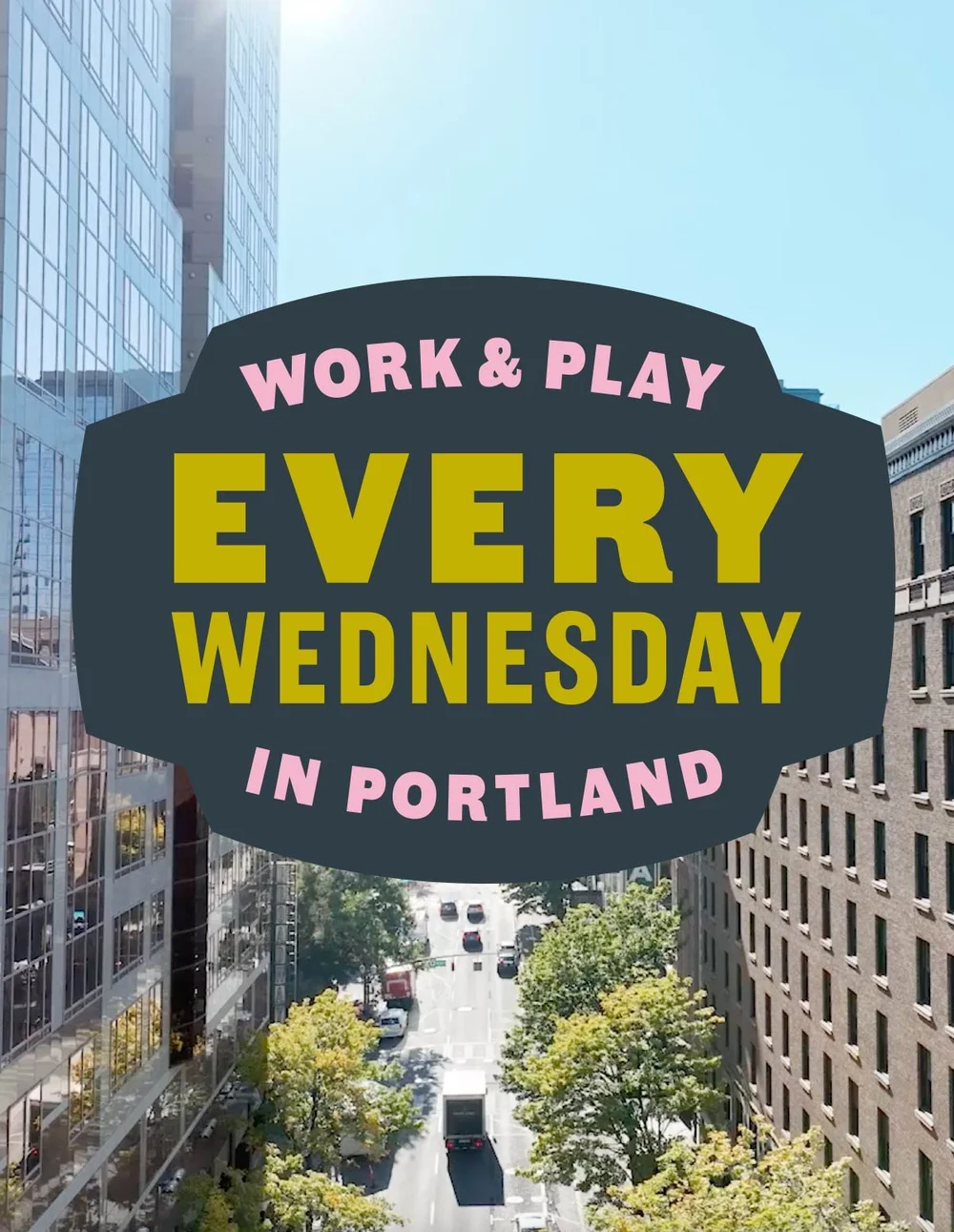EVERY WEDNESDAY — Here for Portland