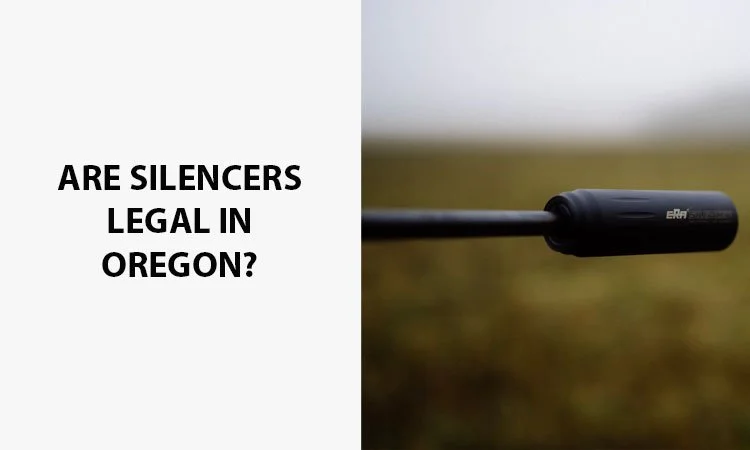 Are Suppressors Legal in Oregon? The Guide To Silencer Laws — Powell ...