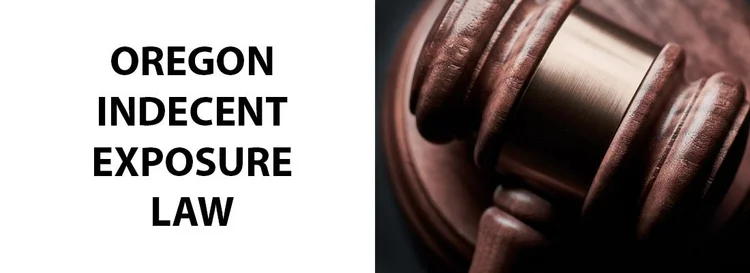 The Oregon Indecent Exposure Laws Guide: Sentencing & Fines — Powell ...
