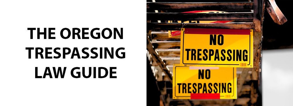 The Oregon Trespassing Laws Guide: Fines and Punishments — Powell Law P.C.