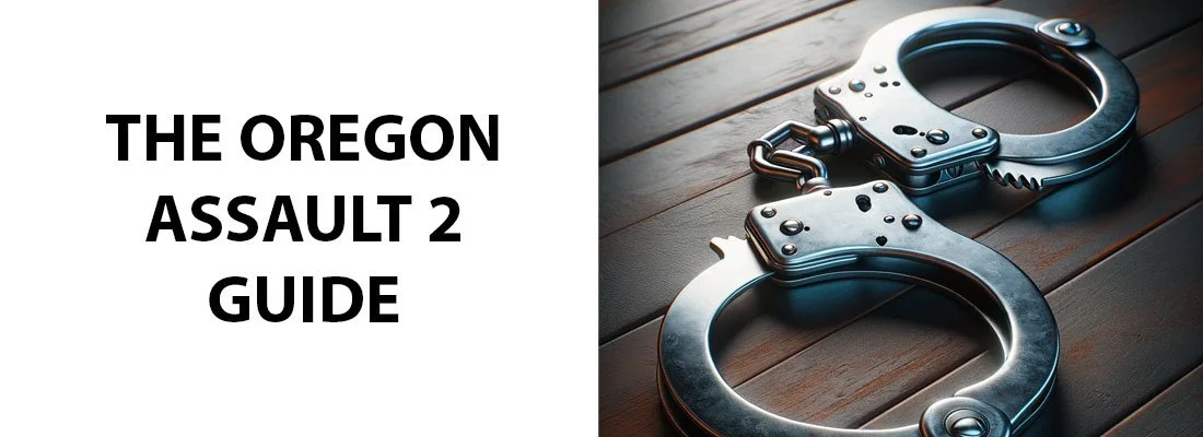 The Oregon Assault 2 Guide: Sentences and Punishments — Powell Law P.C.