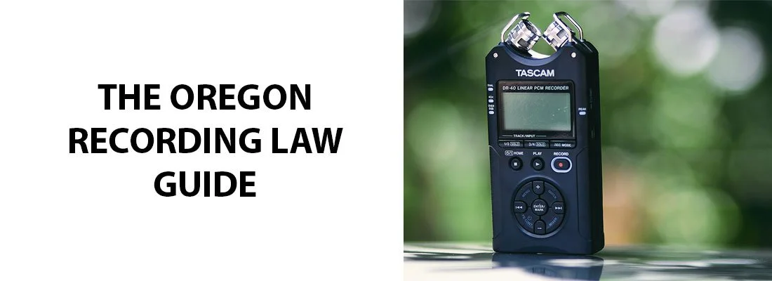 The Oregon Recording Laws & Penalties Guide — Powell Law P.C.