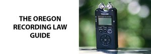 The Oregon Recording Laws & Penalties Guide — Powell Law P.C.