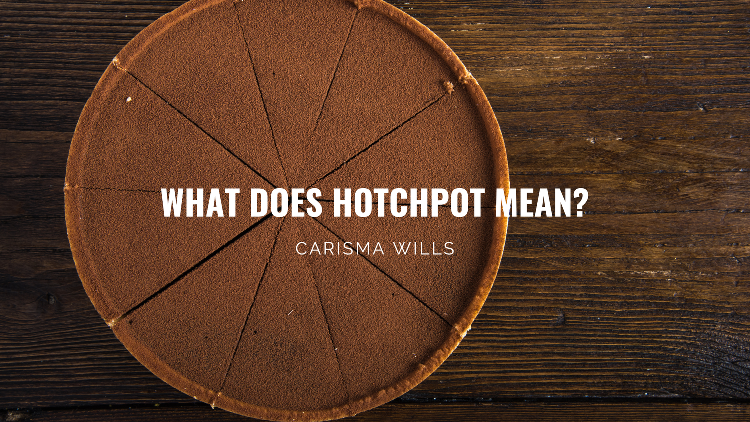 What does hotchpot mean? — Carisma Wills