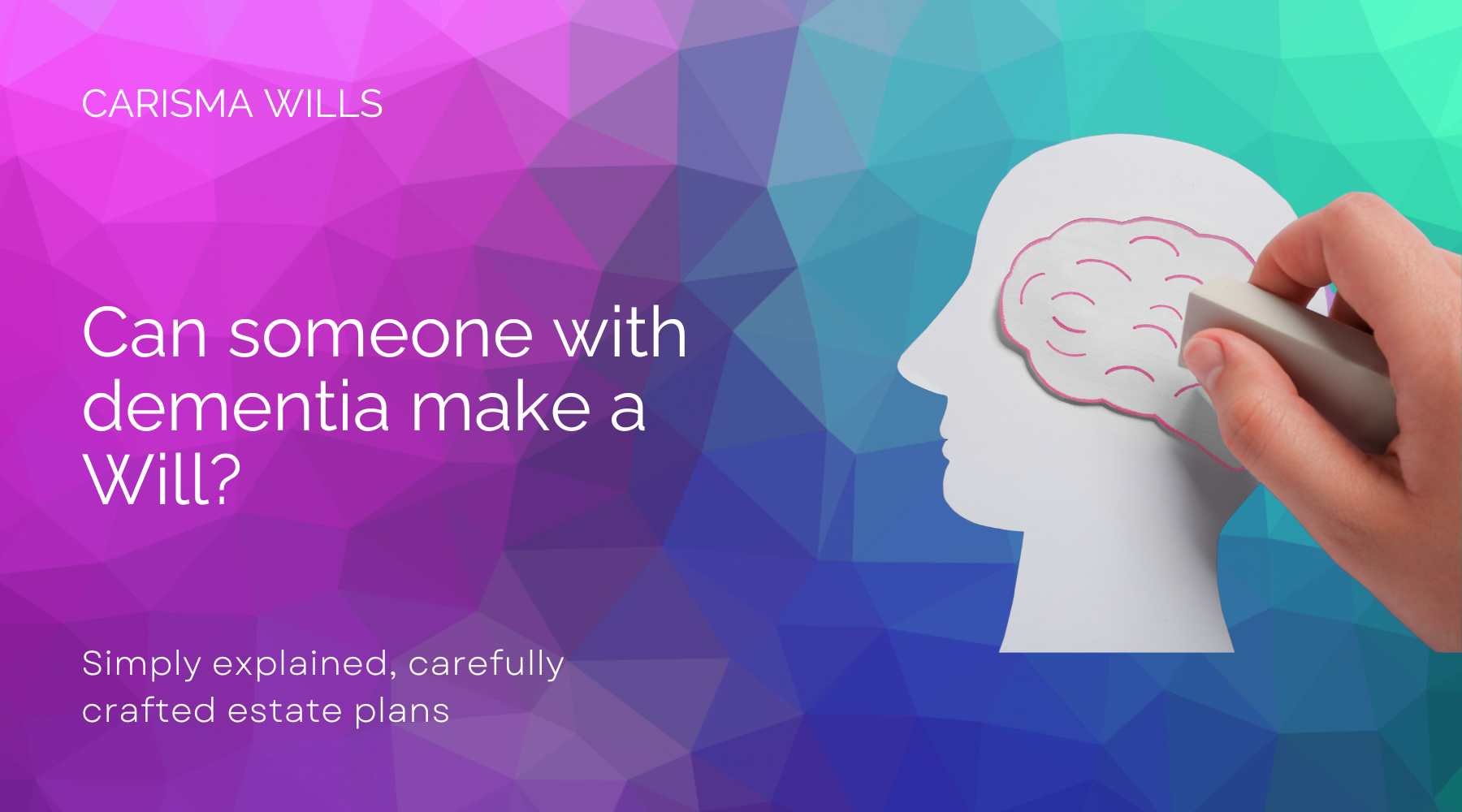 Can someone with dementia make a Will? — Carisma Wills