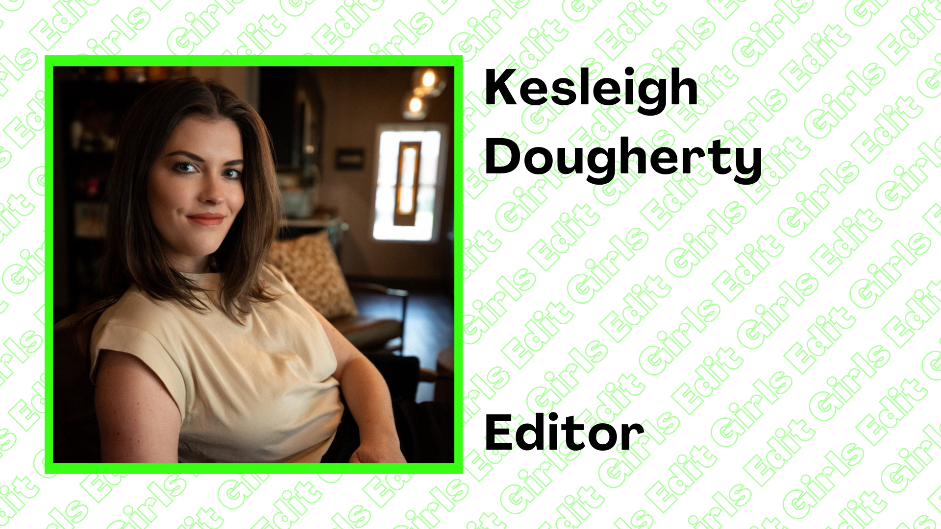 Kesleigh Dougherty, Editor — EDIT GIRLS