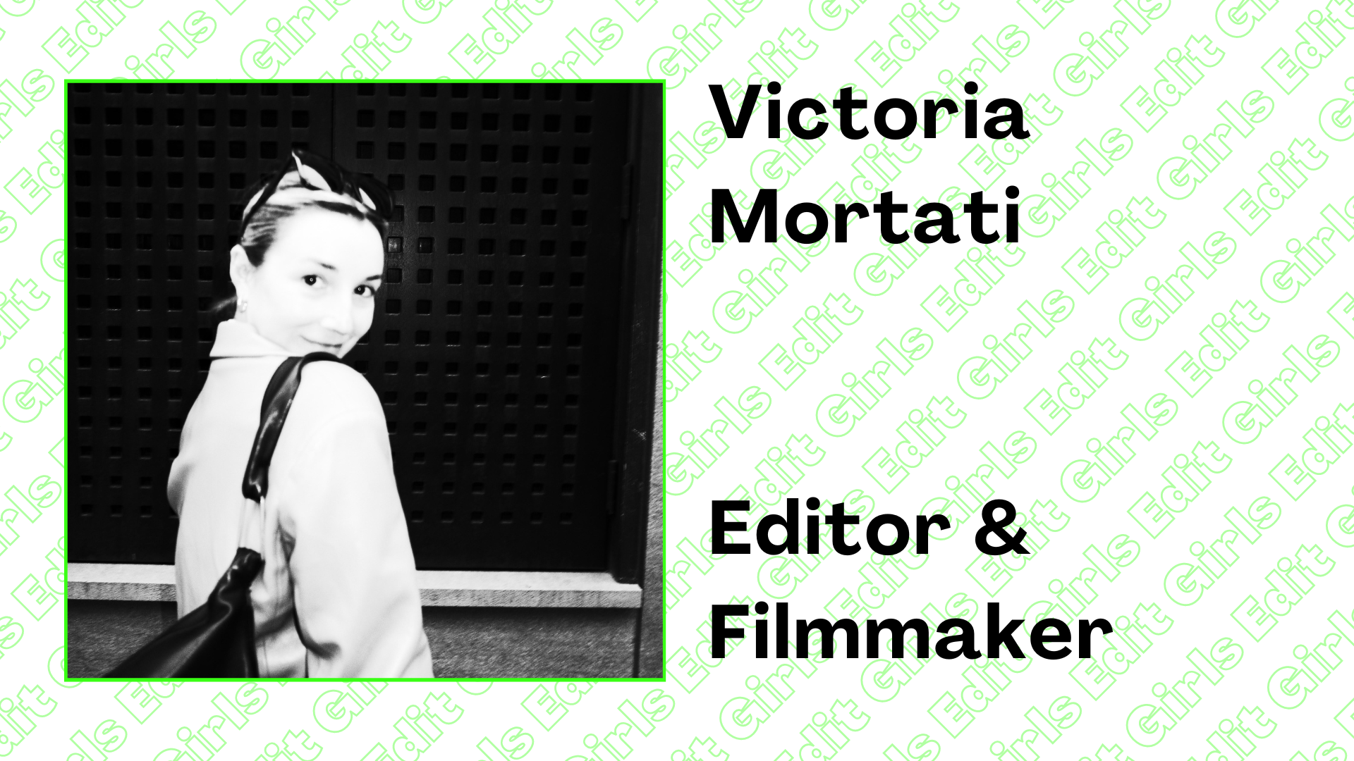 Victoria Mortati - Video Editor & Filmmaker — EDIT GIRLS