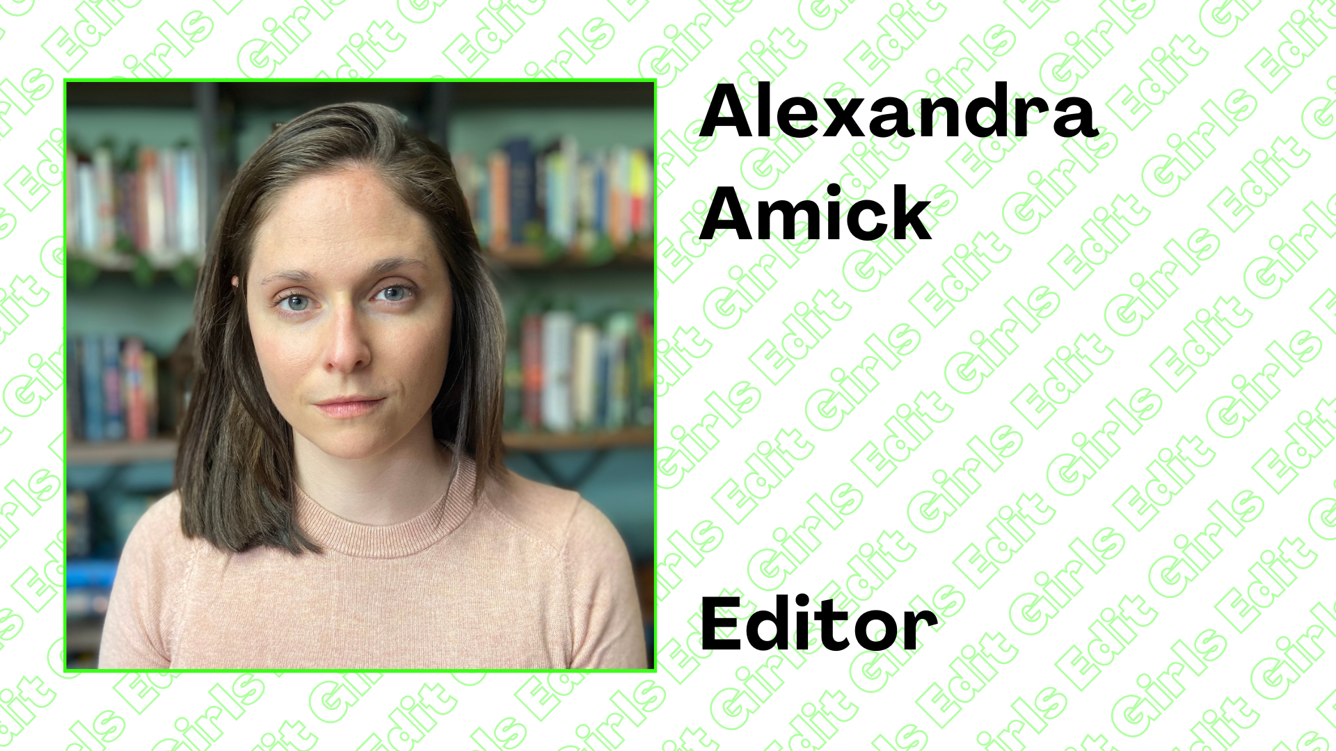 Alexandra Amick - Editor — EDIT GIRLS