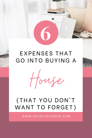 6 Expenses That Go Into Buying a House — Save Live Thrive