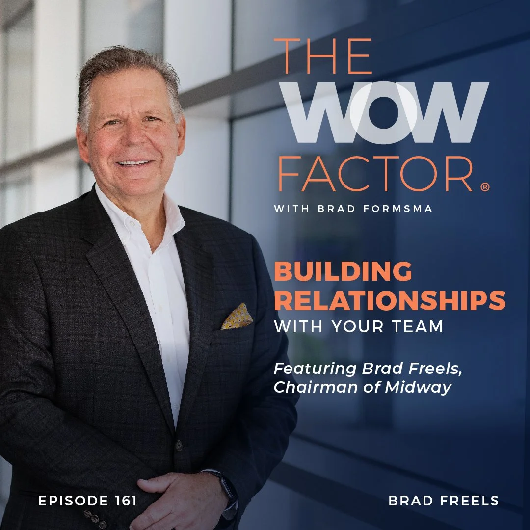 Brad Freels, Chairman of Midway, Episode 161 — The WOW Factor Podcast