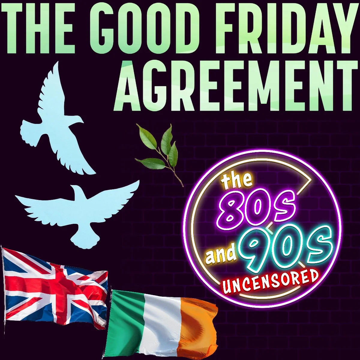 The Good Friday Agreement — The 80s and 90s