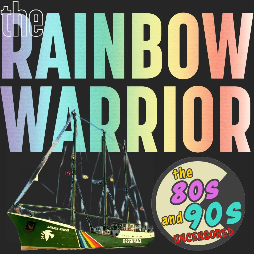The Rainbow Warrior — The 80s and 90s