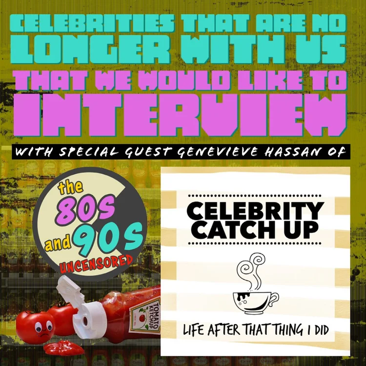 Celebrities That Are No Longer With Us That We Would Like to Interview ...