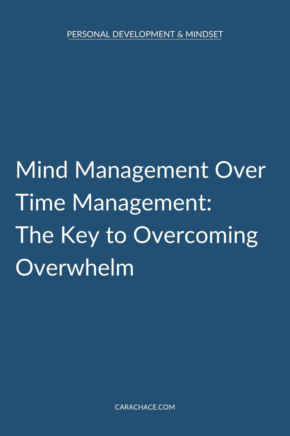 Why Mind Management Matters More Than Time Management