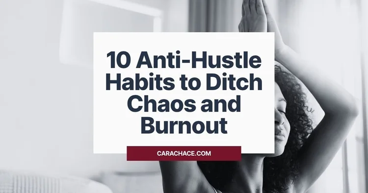 Anti-Hustle Culture Habits for Busy Women
