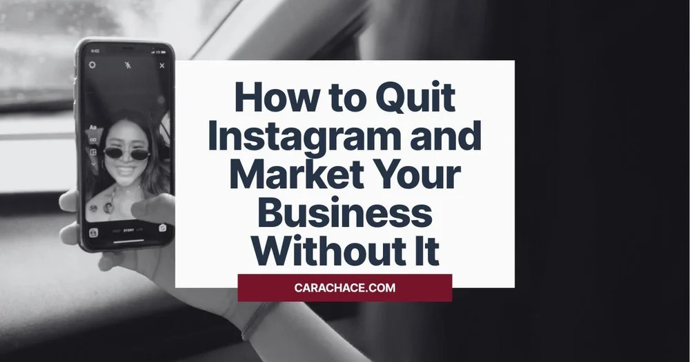 Want to Quit Instagram? Market Your Business Without It