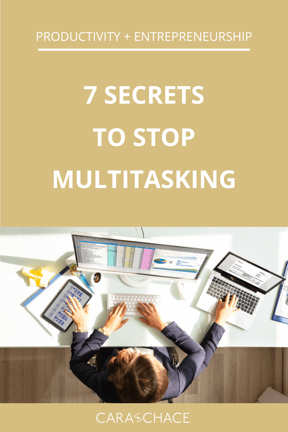 7 Secrets To Stop Multitasking — Cara Chace Productivity Coach