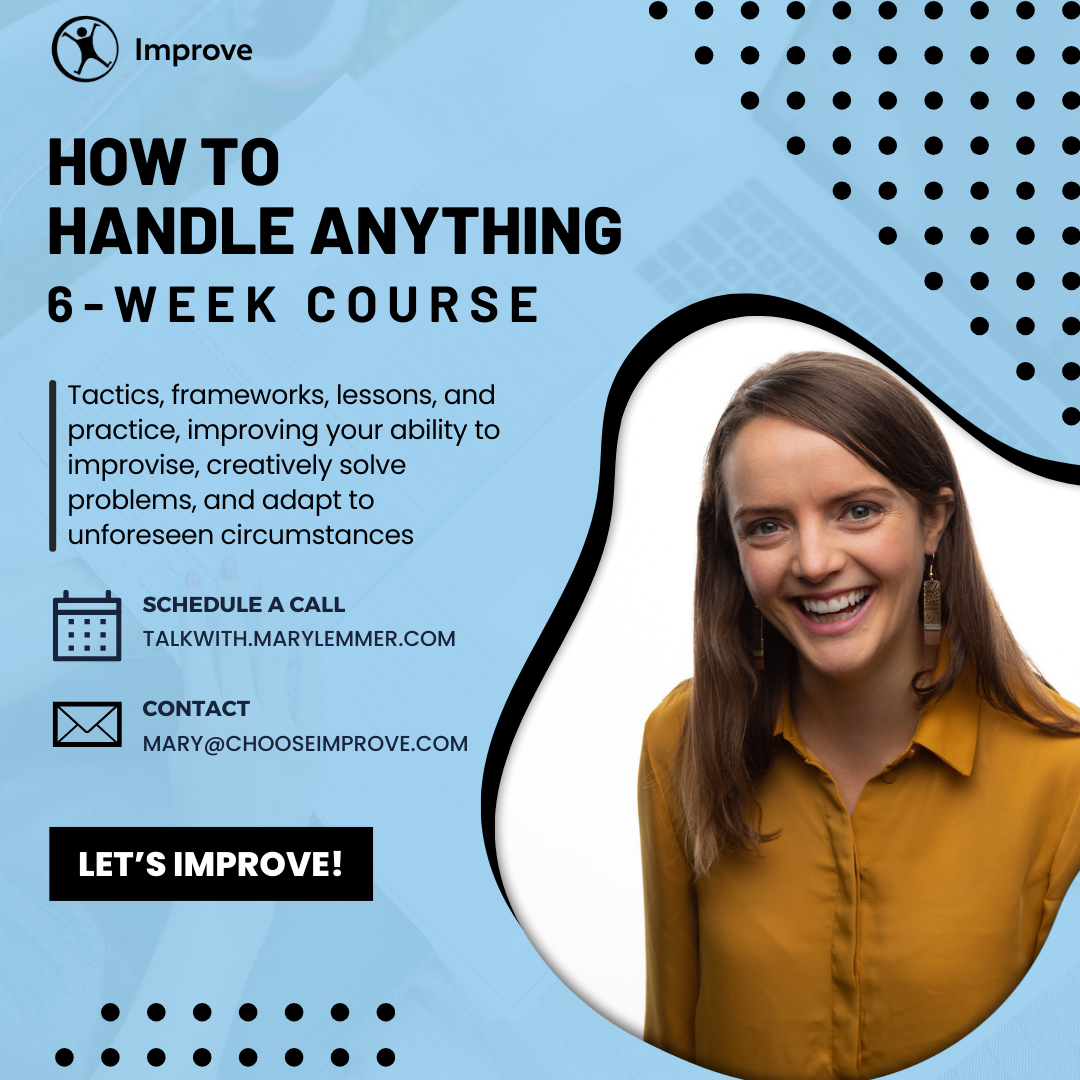 How to Handle Anything - 6 Weeks of Improving Your Ability to Improvise ...
