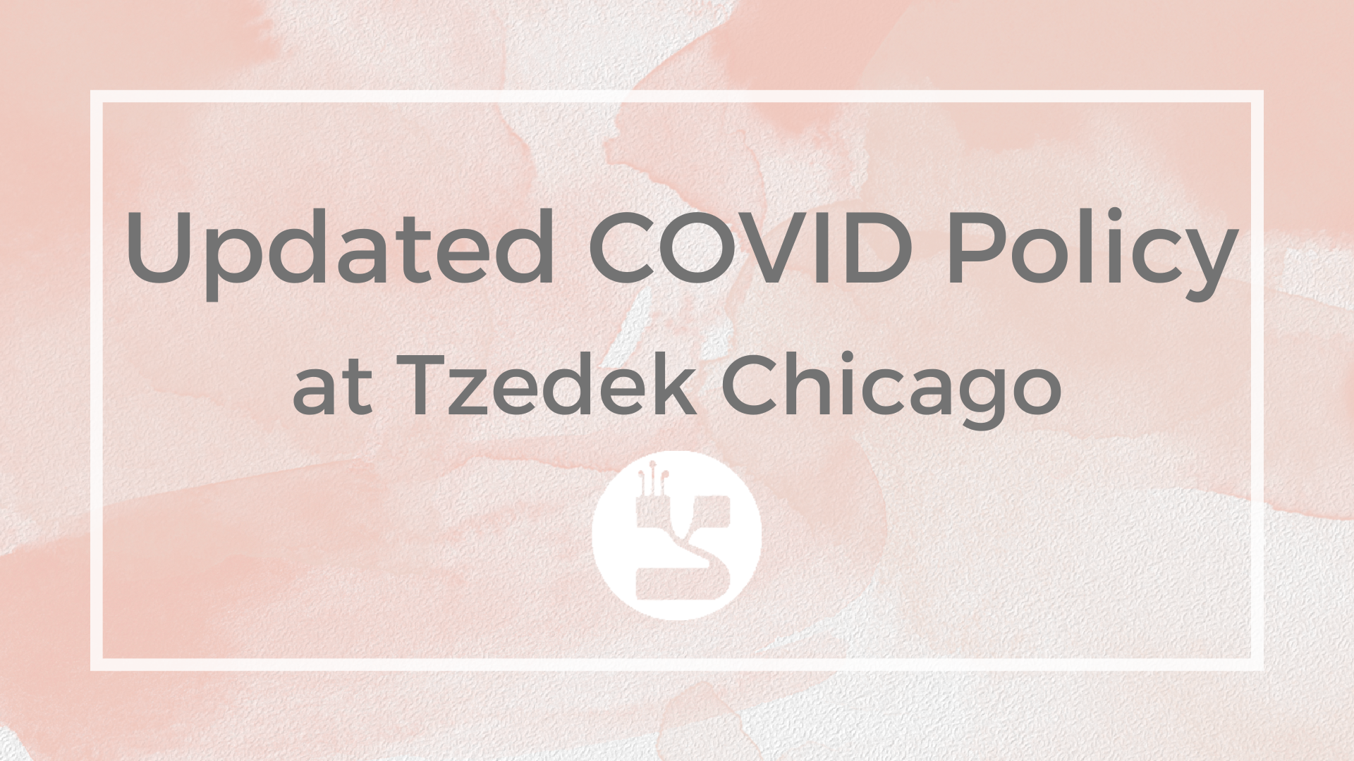 Tzedek Chicago COVID Policy — Tzedek Chicago