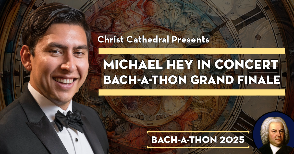 12:00 AM GRAND FINALE: MICHAEL HEY in Concert — Christ Cathedral Music