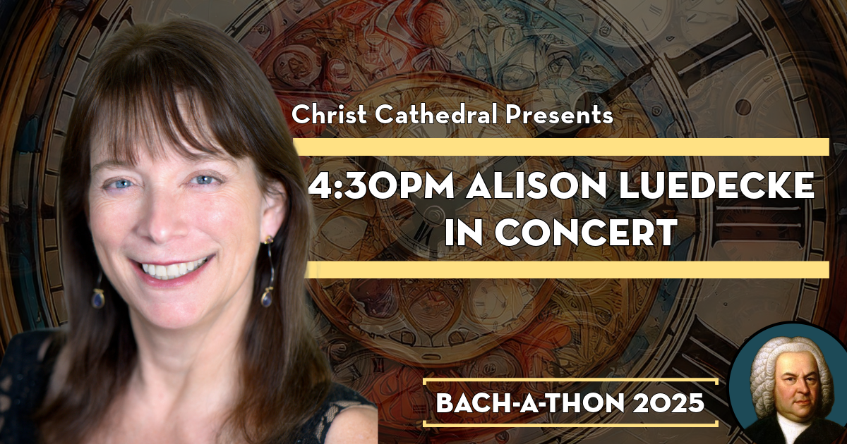 4:30 PM Alison Luedecke in Concert — Christ Cathedral Music