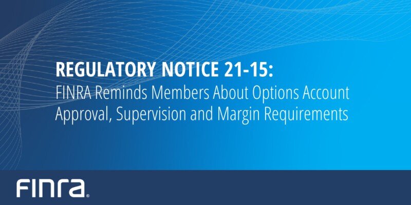 Regulatory Notice 21-15 - Options Account Approval, Supervision and ...