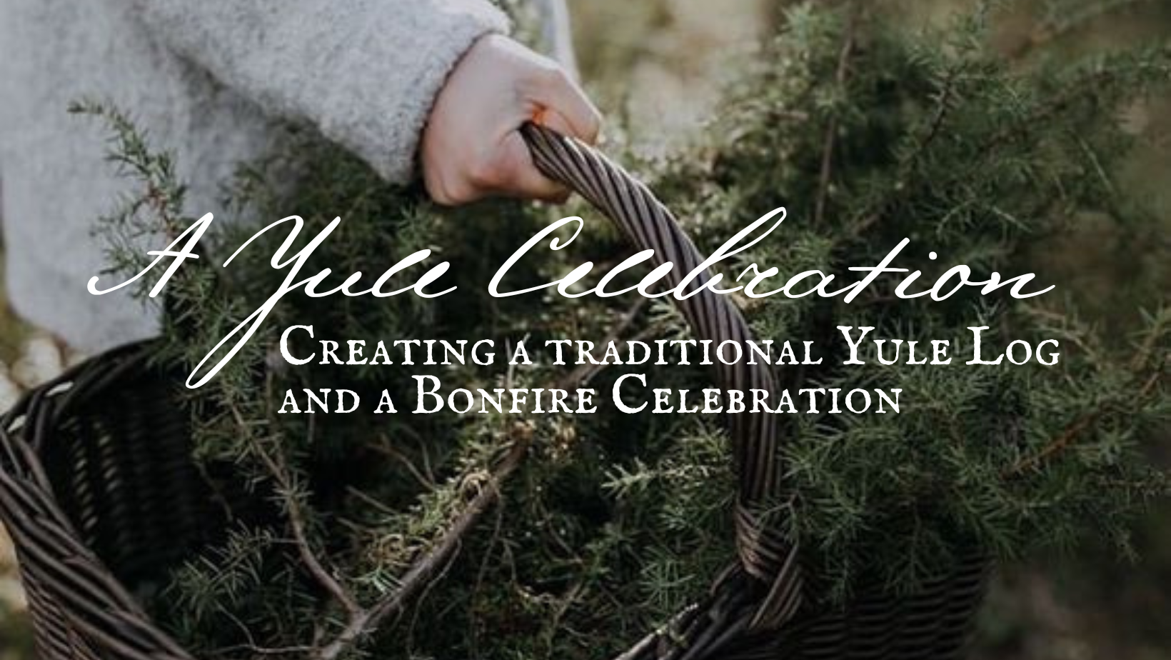 A Yule Celebration: Creating a Traditional Yule Log and a Bonfire ...
