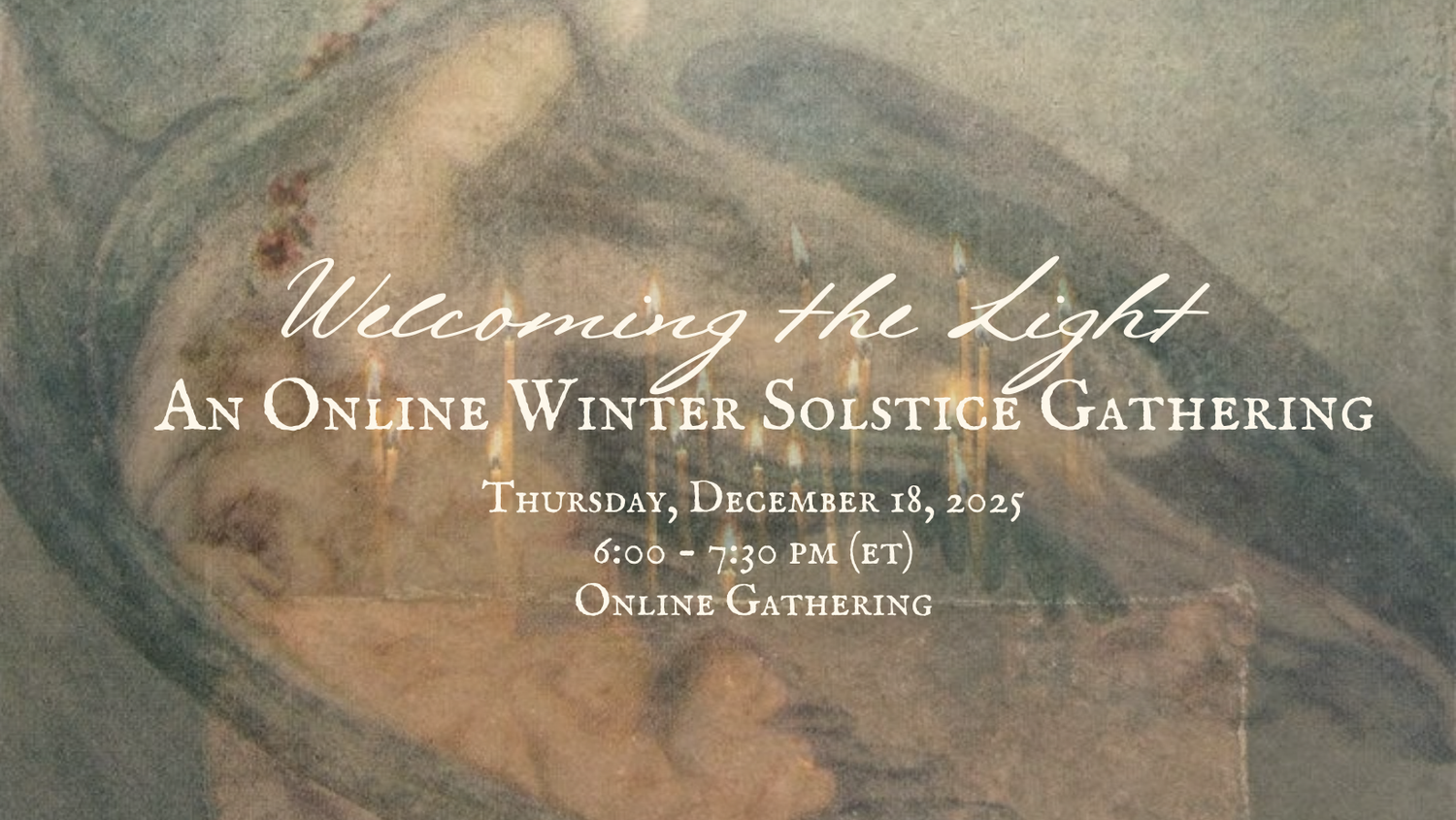 Welcoming the Light: An Online Winter Solstice Gathering (SOLD OUT/Wait ...