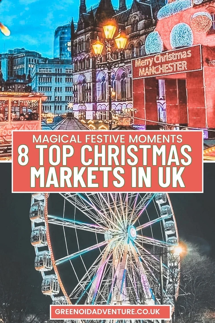 DECK THE STALLS : 8 BEST CHRISTMAS MARKETS IN THE UK — Greenoid Adventure