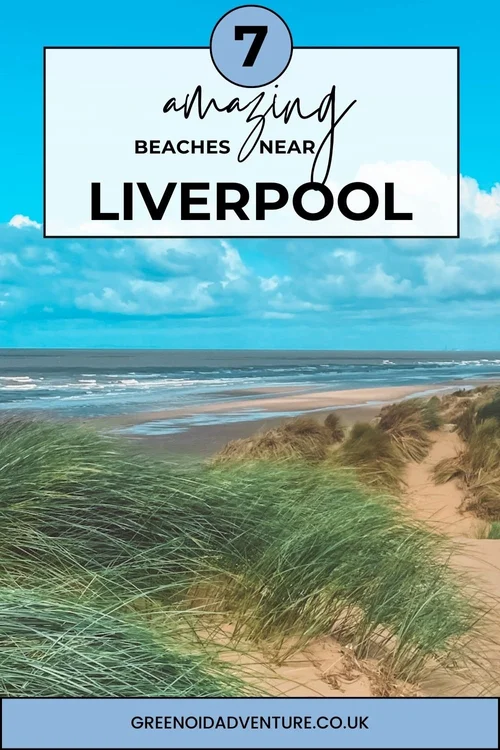 7 BEST BEACHES NEAR LIVERPOOL — Greenoid Adventure