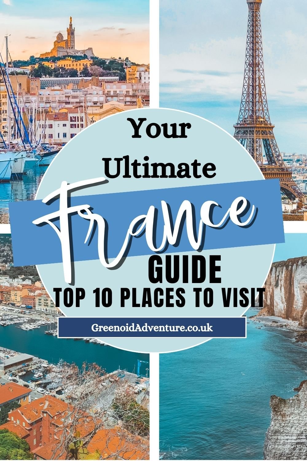 The Best Places to Visit in France — Greenoid Adventure