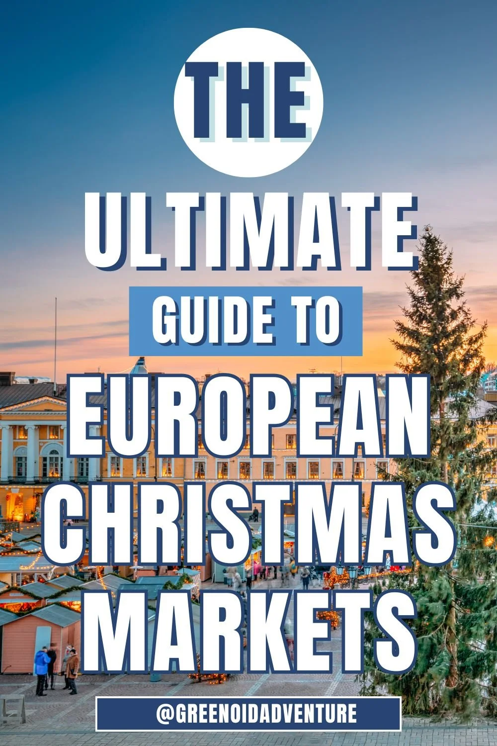 EVERYTHING YOU NEED TO KNOW ABOUT THE CHRISTMAS MARKETS IN EUROPE : A ...