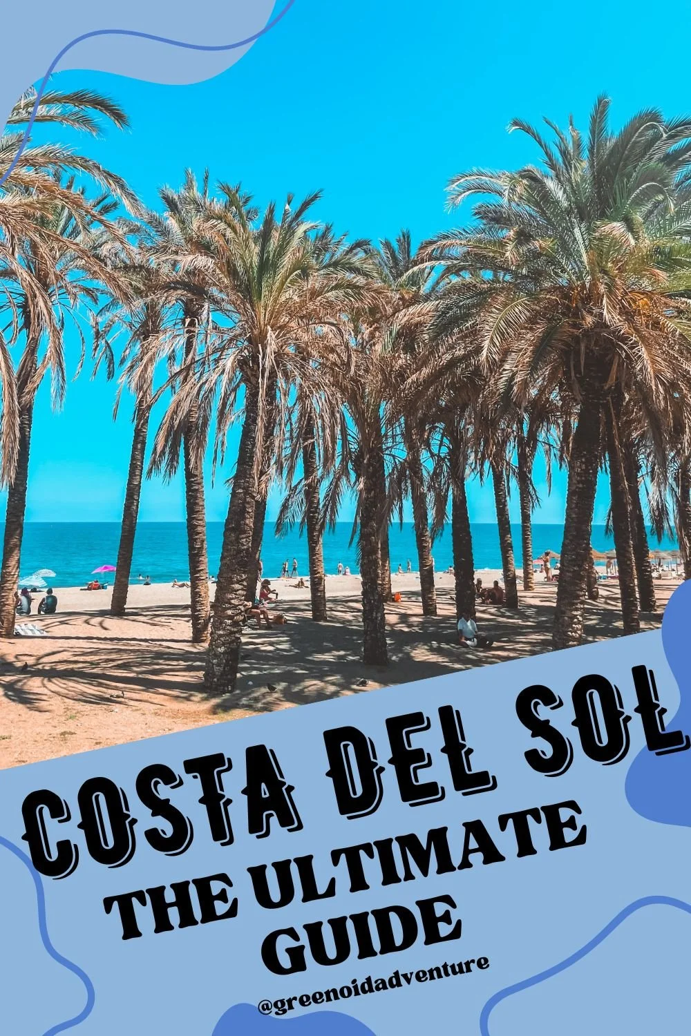 ULTIMATE GUIDE TO THE COSTA DEL SOL, SPAIN — Greenoid Adventure