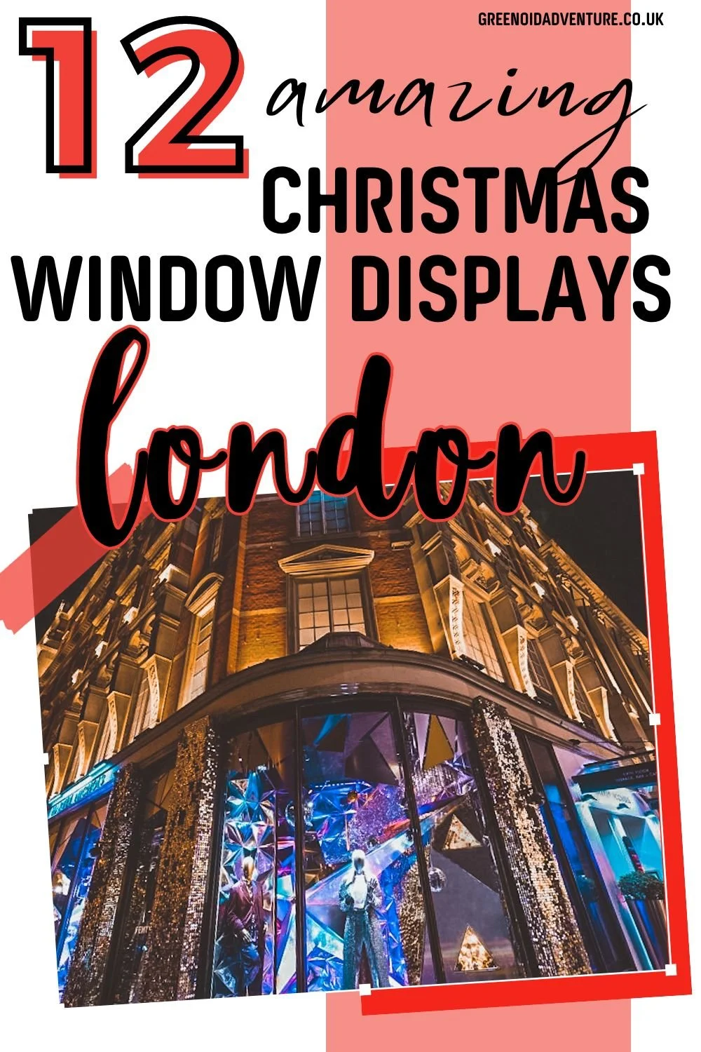 BEST CHRISTMAS WINDOW DISPLAYS IN LONDON — Greenoid Adventure