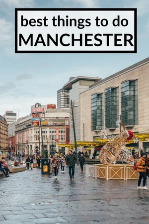 11 BEST THINGS TO DO IN MANCHESTER, ENGLAND - BUCKET LIST EXPERIENCES ...