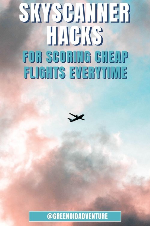 SKYSCANNER TIPS FOR BOOKING CHEAP FLIGHTS — Greenoid Adventure