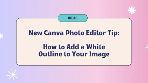 New Canva Photo Editor Tip: How to Add a White Outline to Your Image ...