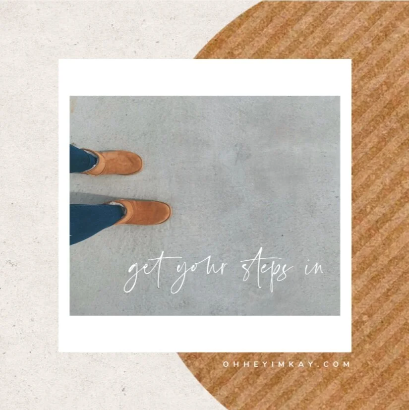 get your steps in: a note on passions and purpose. — ohheyimkay.com