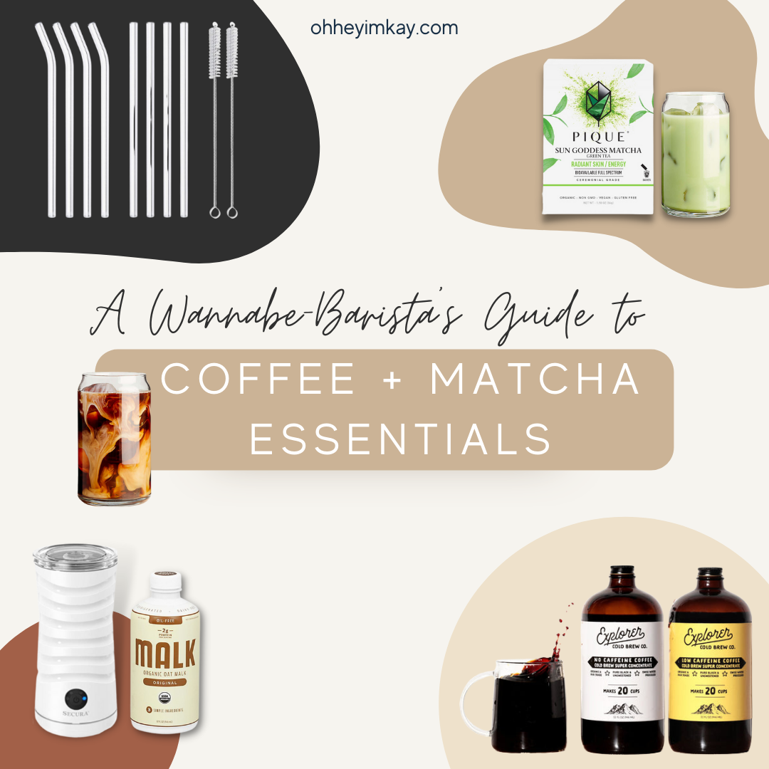 a wannabe-barista’s guide to coffee + matcha essentials. — ohheyimkay.com