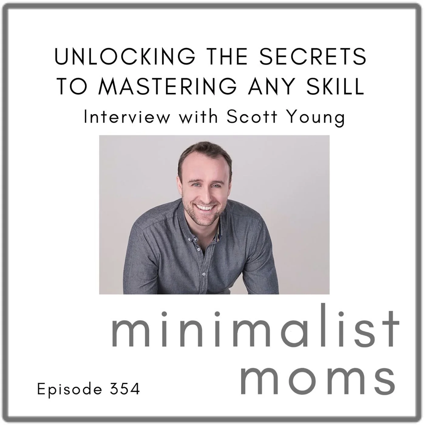Unlocking the Secrets to Mastering Any Skill | Scott Young (EP354 ...