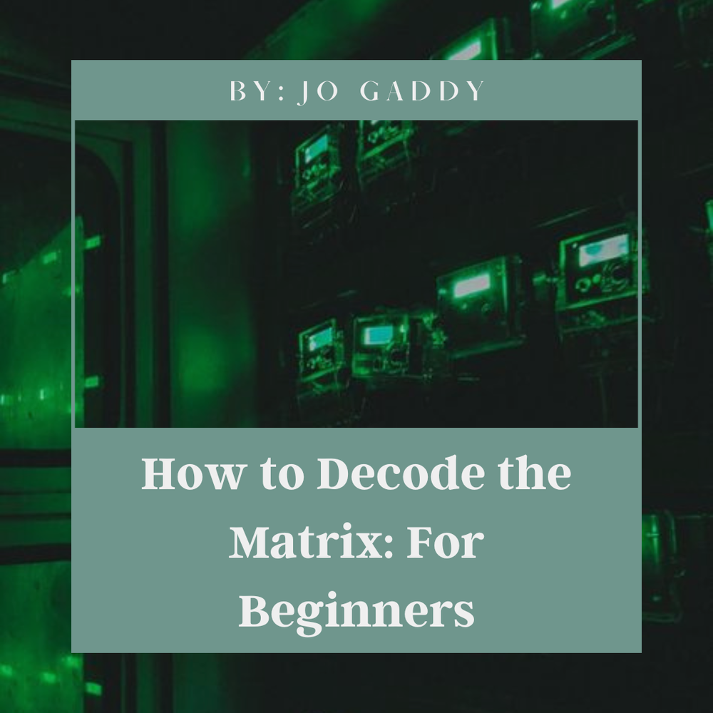 Decoding the Matrix for Beginners — jojobaa