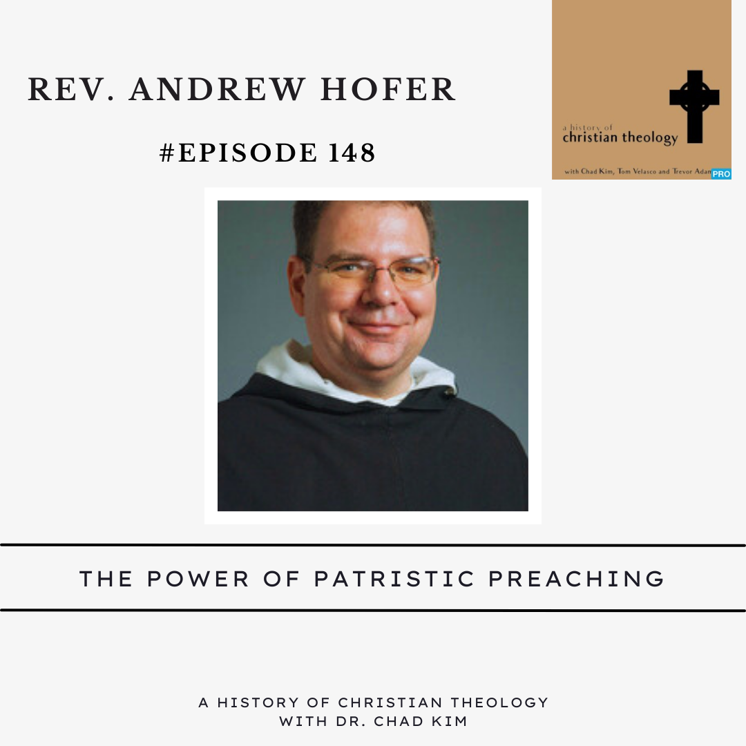 Episode 148: Rev. Andrew Hofer on Patristic Preaching — A History of ...