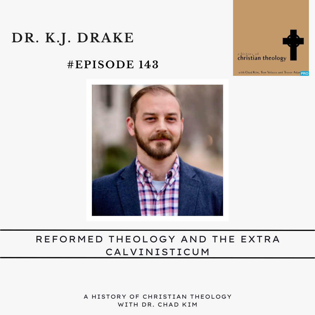 Episode 143: Dr. K.J. Drake on the Extra Calvinisticum — A History of ...